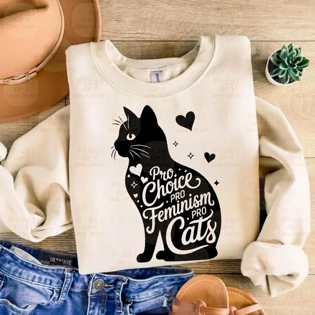 Pro Choice Pro Feminism Pro Cats PNG Svg, Adult Humor Svg, Cat Lover ...