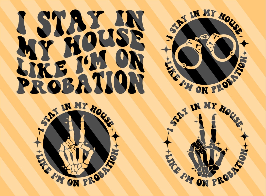I Stay in My House Like I'm on Probation Svg, Positive Quote Svg, Women ...