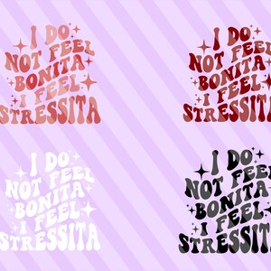 I Do Not Feel Bonita I Feel Stressita SVG PNG Motivational - Etsy
