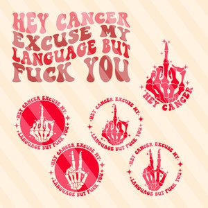 Hey Cancer Excuse My Language but Fuck You Svg Png, Cancer Positive Svg ...