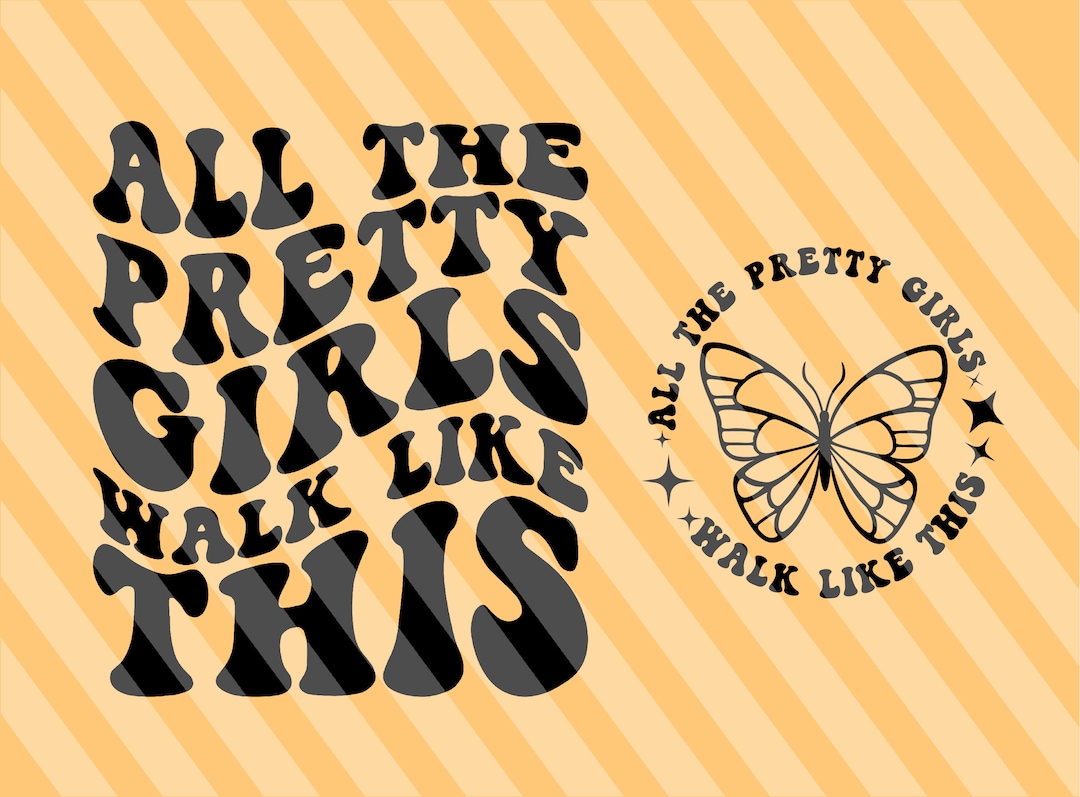 All The Pretty Girls Walk Like This Svg Pretty Girls Svg Etsy