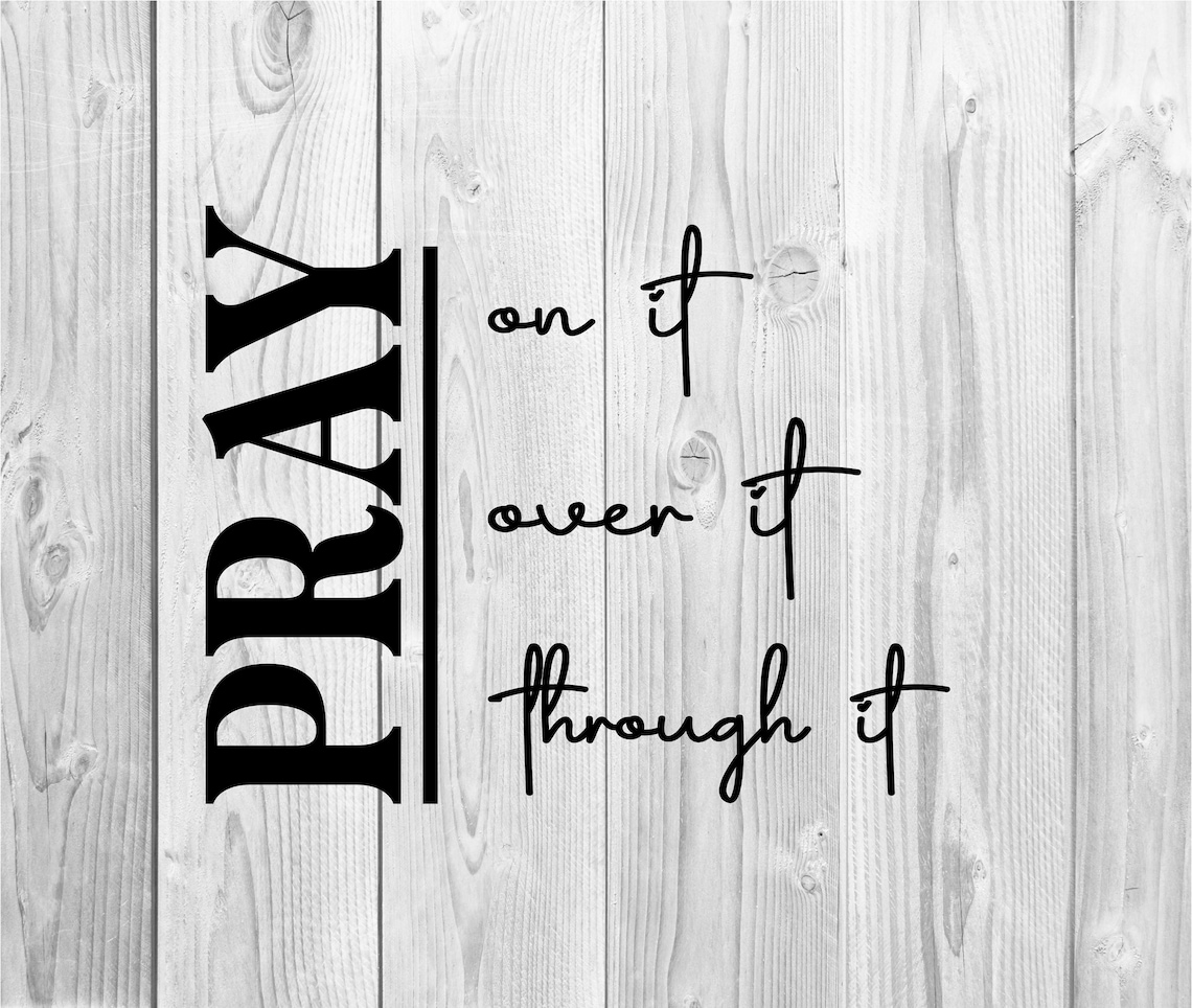Pray on It Svg Pray Over It Svg Pray Through It Svg - Etsy