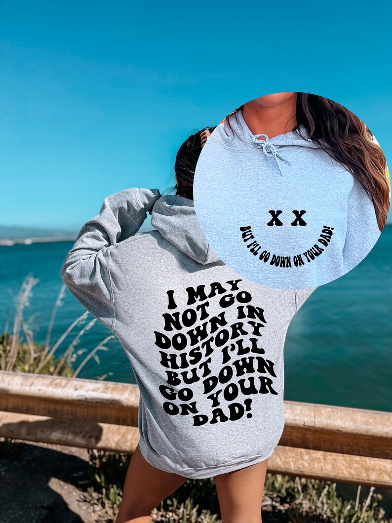 I May Not Go Down in History but Ill Go Down on Your Dad Svg - Etsy