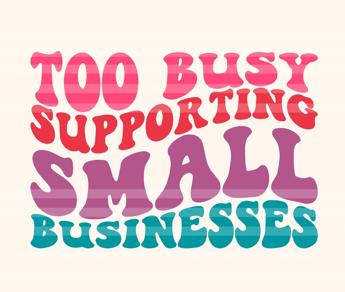 Too Busy Supporting Small Businesses Svg Small Business Svg - Etsy