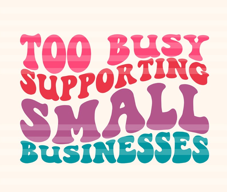 Too Busy Supporting Small Businesses Svg Small Business Svg - Etsy