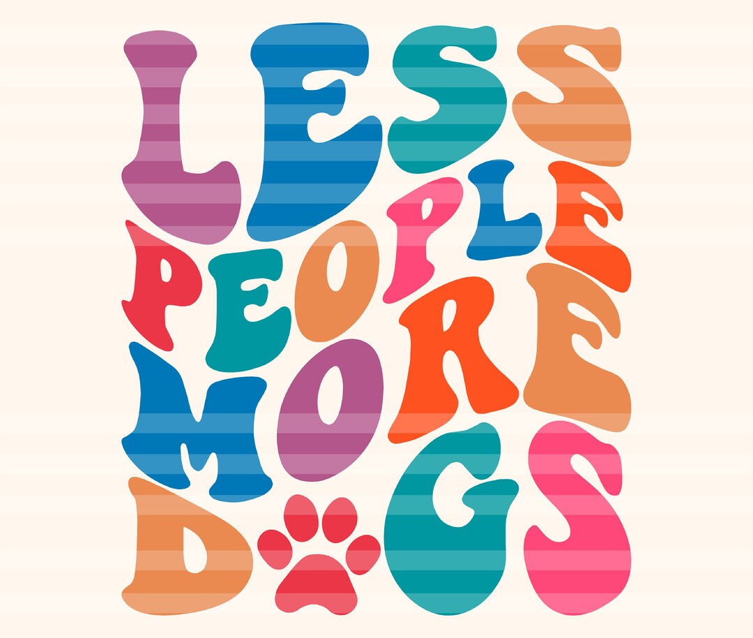 Less People More Dogs Svg, Funny Dog Svg, Dog Mom Svg, Mom Life Svg ...
