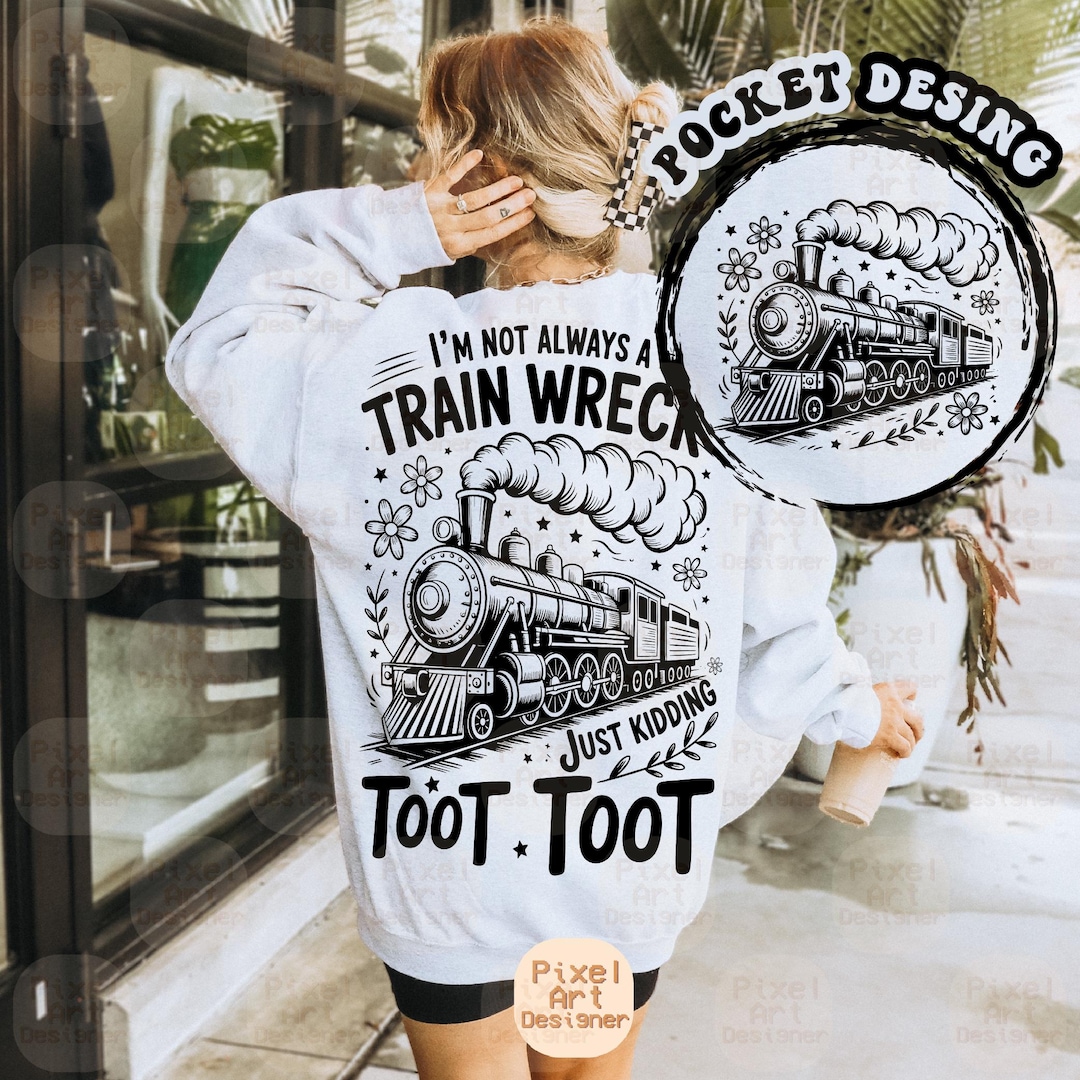 Funny Train Quote Design for Shirts Svg Png, Toot Toot Humor Svg, Train ...