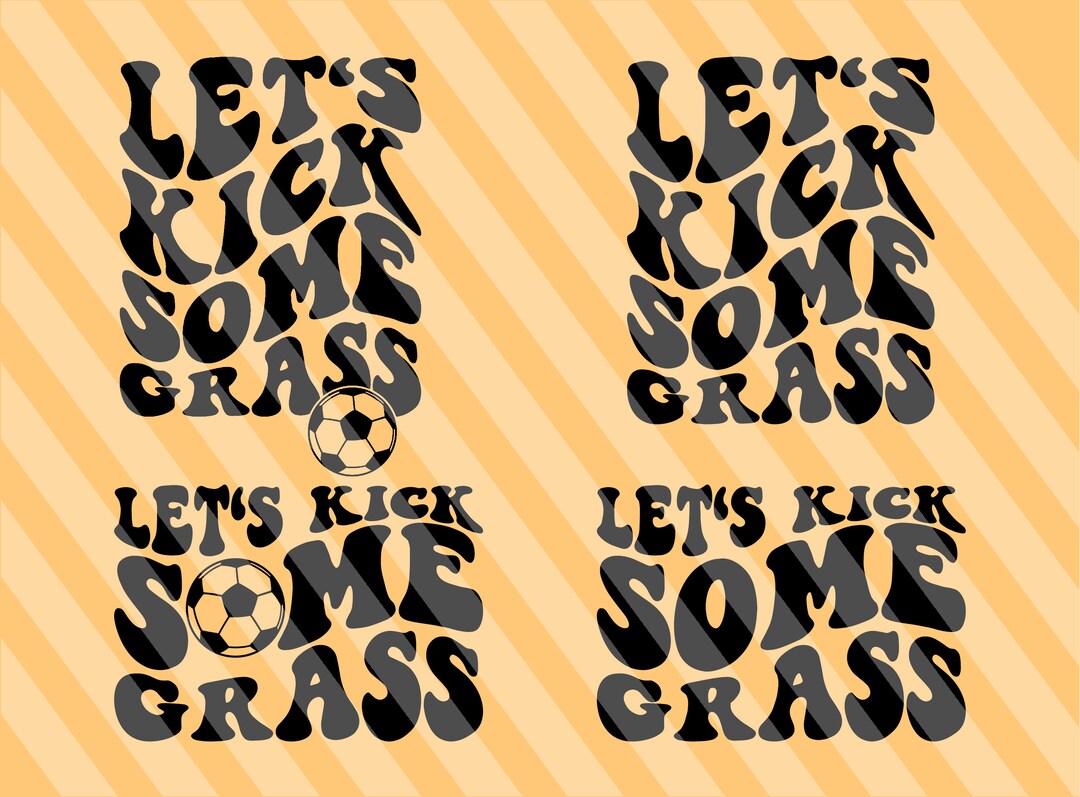 Let's Kick Some Grass Svg, Funny Soccer, Soccer Mom Svg, Soccer Svg ...