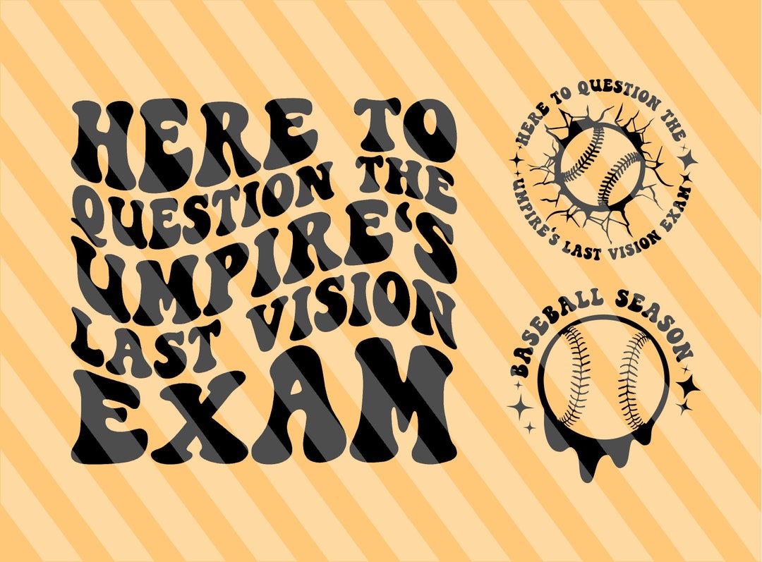 Here To Question The Umpire s Last Vision Exam Svg Baseball Svg here-to-question-the-umpire-s-last-vision-exam-svg-baseball-svg
