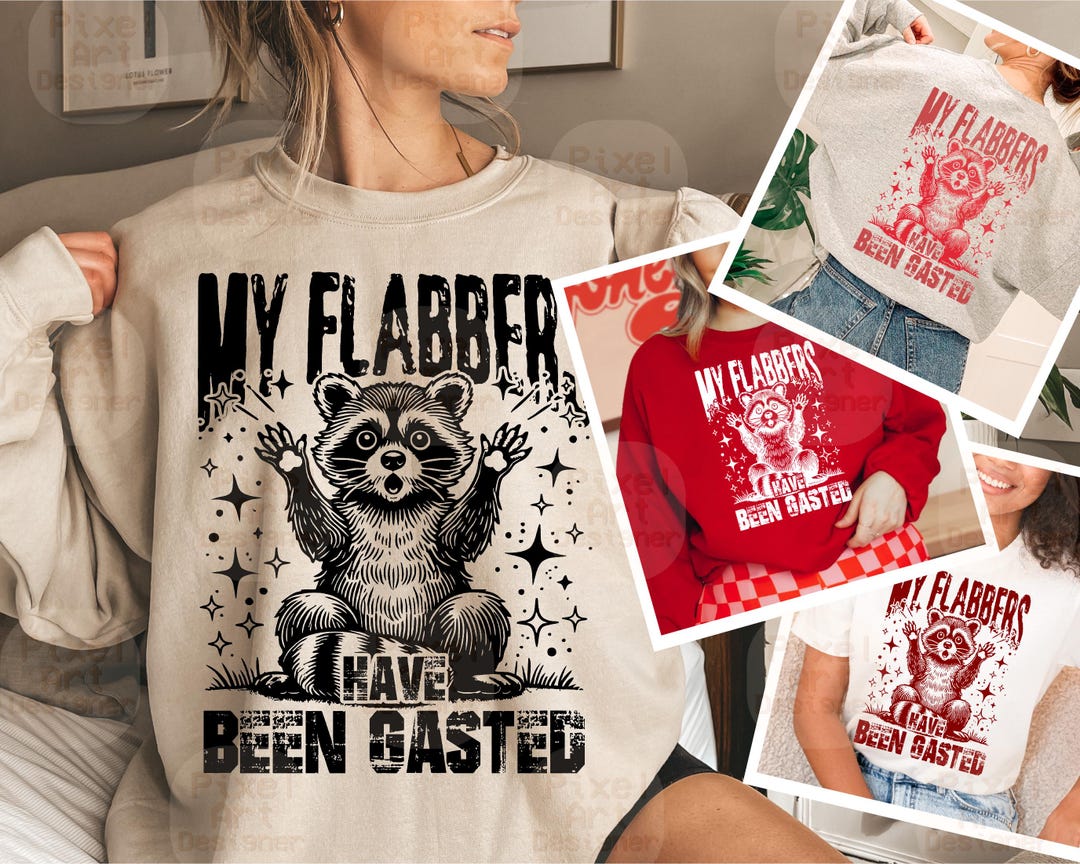 My Flabbers Have Been Gasted Svg Png, Motivational Sarcasm Women T ...