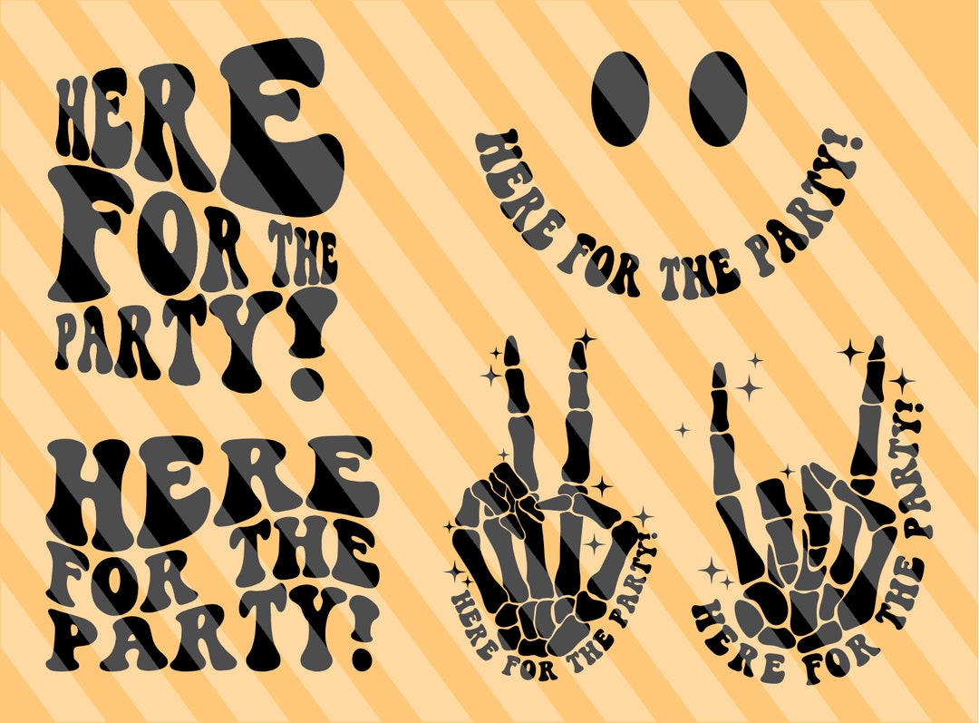 Here For The Party Lets Party Svg Motivational Svg Funny Girl Svg Inspirational Svg Party