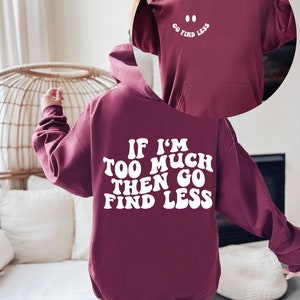 If I'm Too Much Then Go Find Less Svg, Go Find Less Svg, Motivational ...