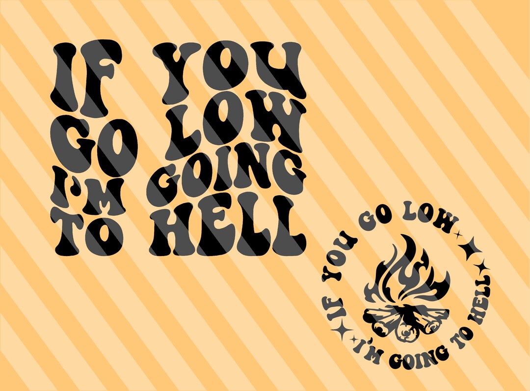 If You Go Low I’m Going to Hell SVG, Motivational Svg, Adult Humor Svg ...
