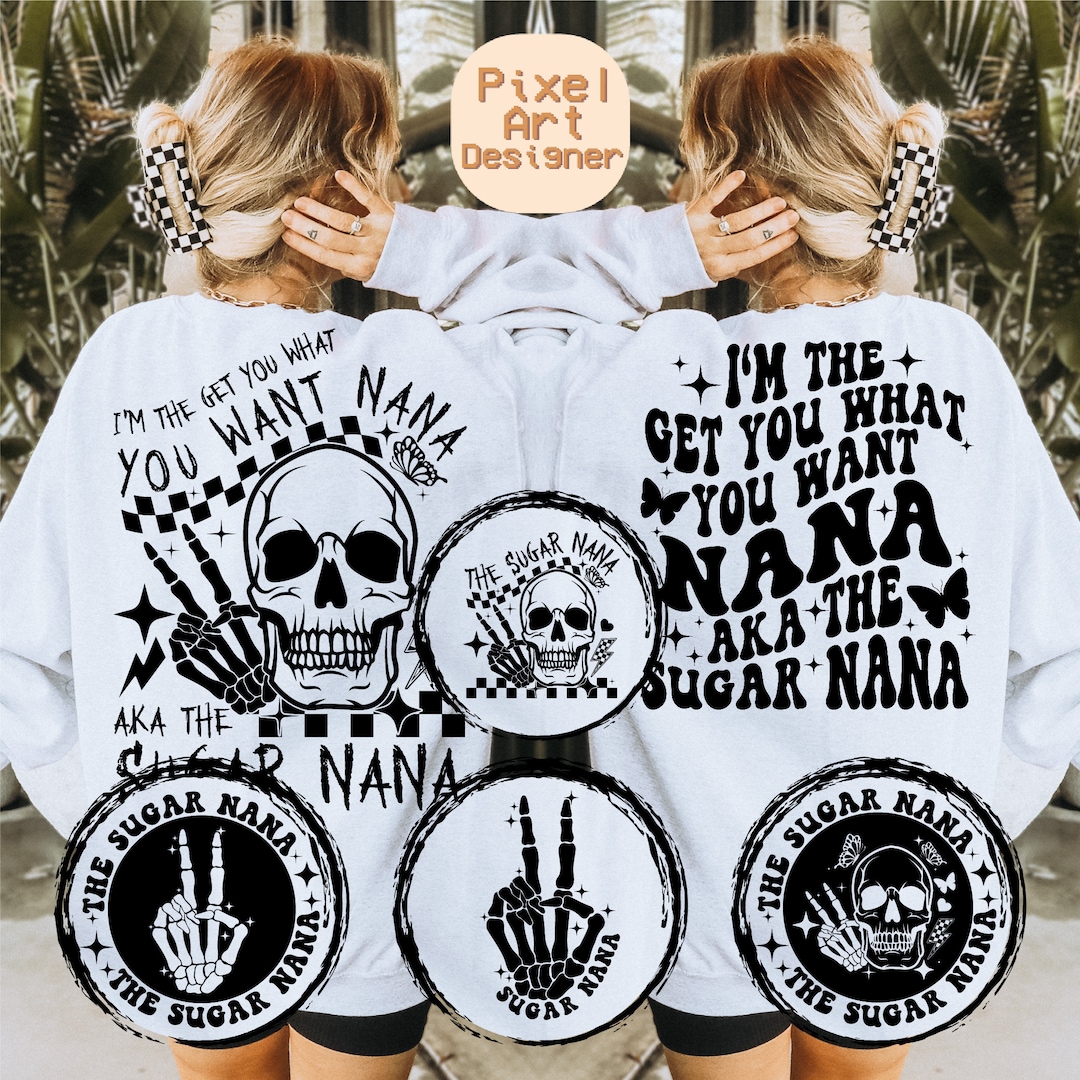 I'm the Get You What You Want Nana Aka the Sugar Nana SVG, Nana Svg ...