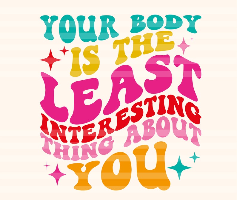 Your Body is the Least Interesting Thing About You Svg - Etsy