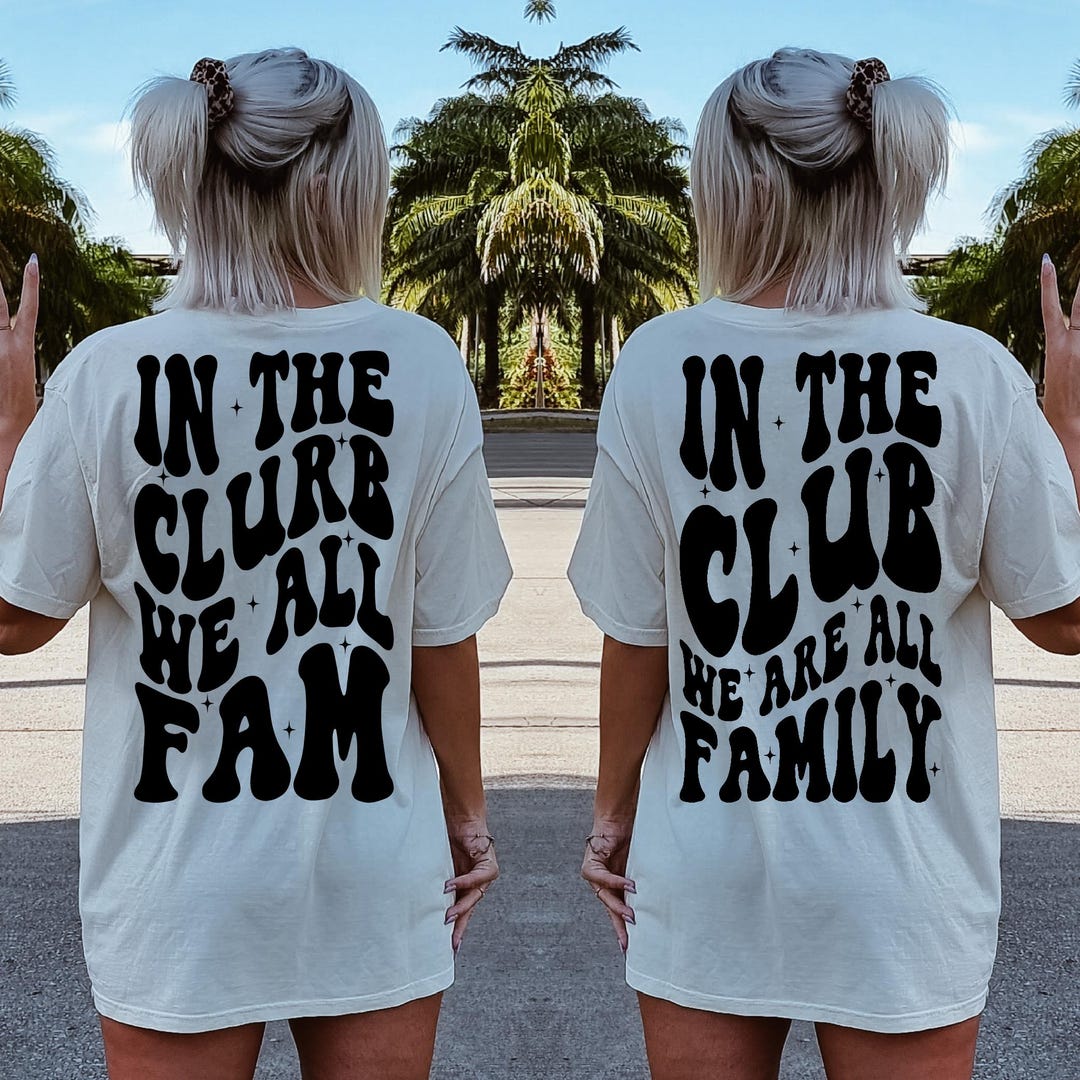 In the Clurb We All Fam, in the Club We Are All Family Svg Png ...