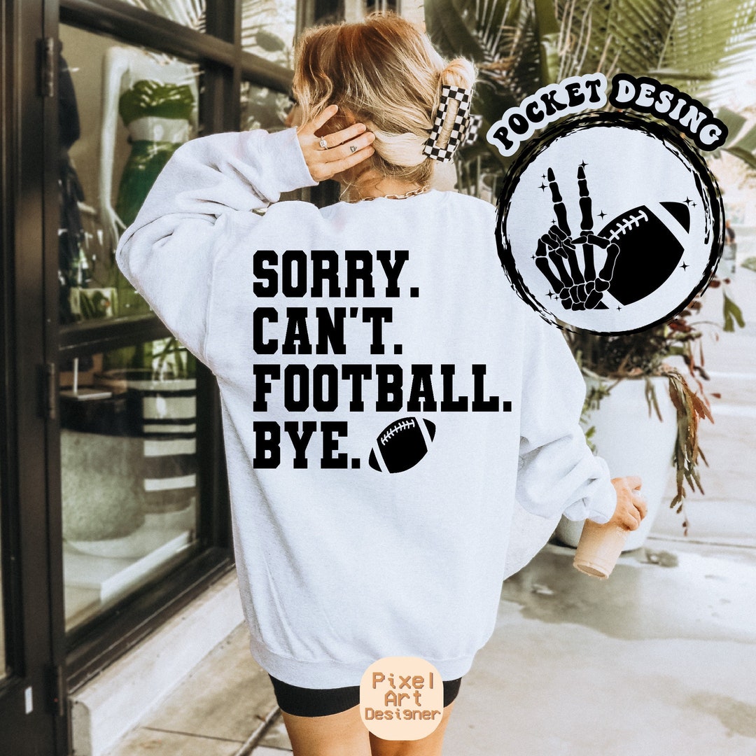 Sorry Can't Football Bye Svg Png, Football Svg, Football Season, Football Mom Svg, Football ...
