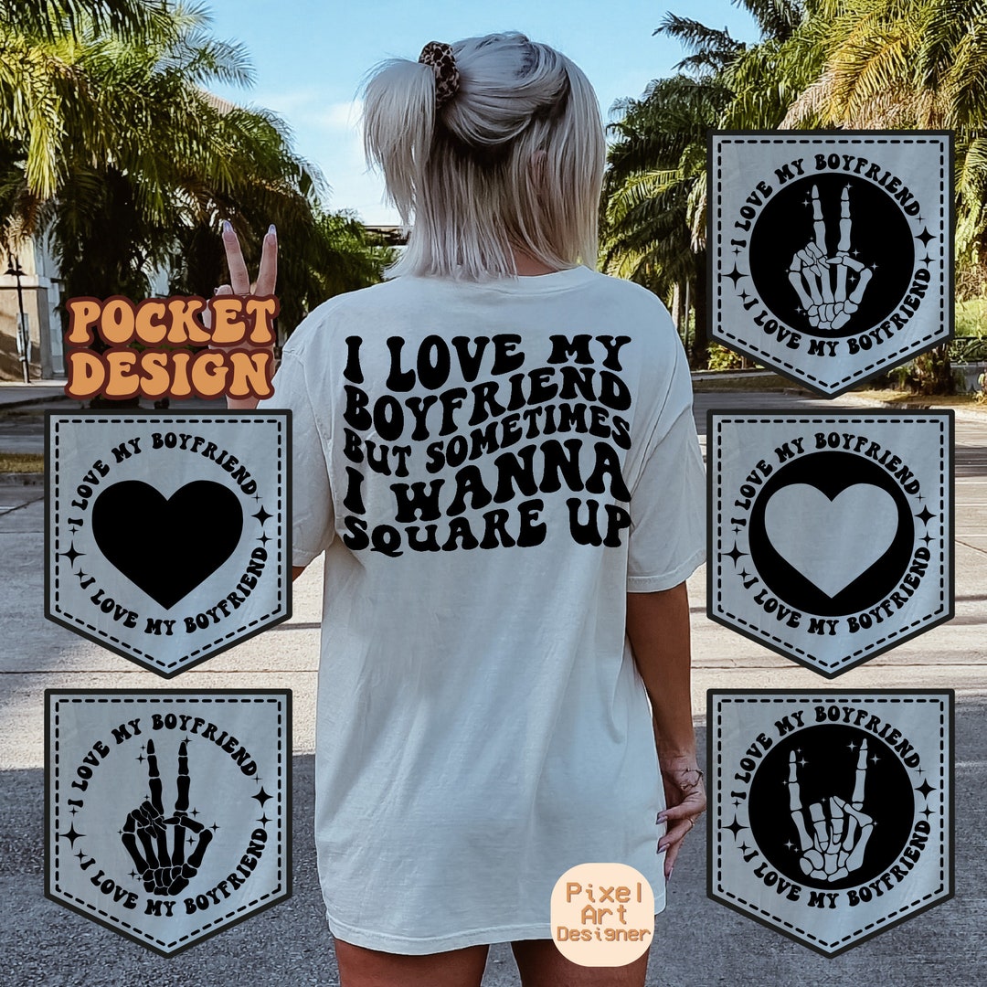 I Love My Boyfriend but Sometimes I Wanna Square Svg Png, Motivational ...