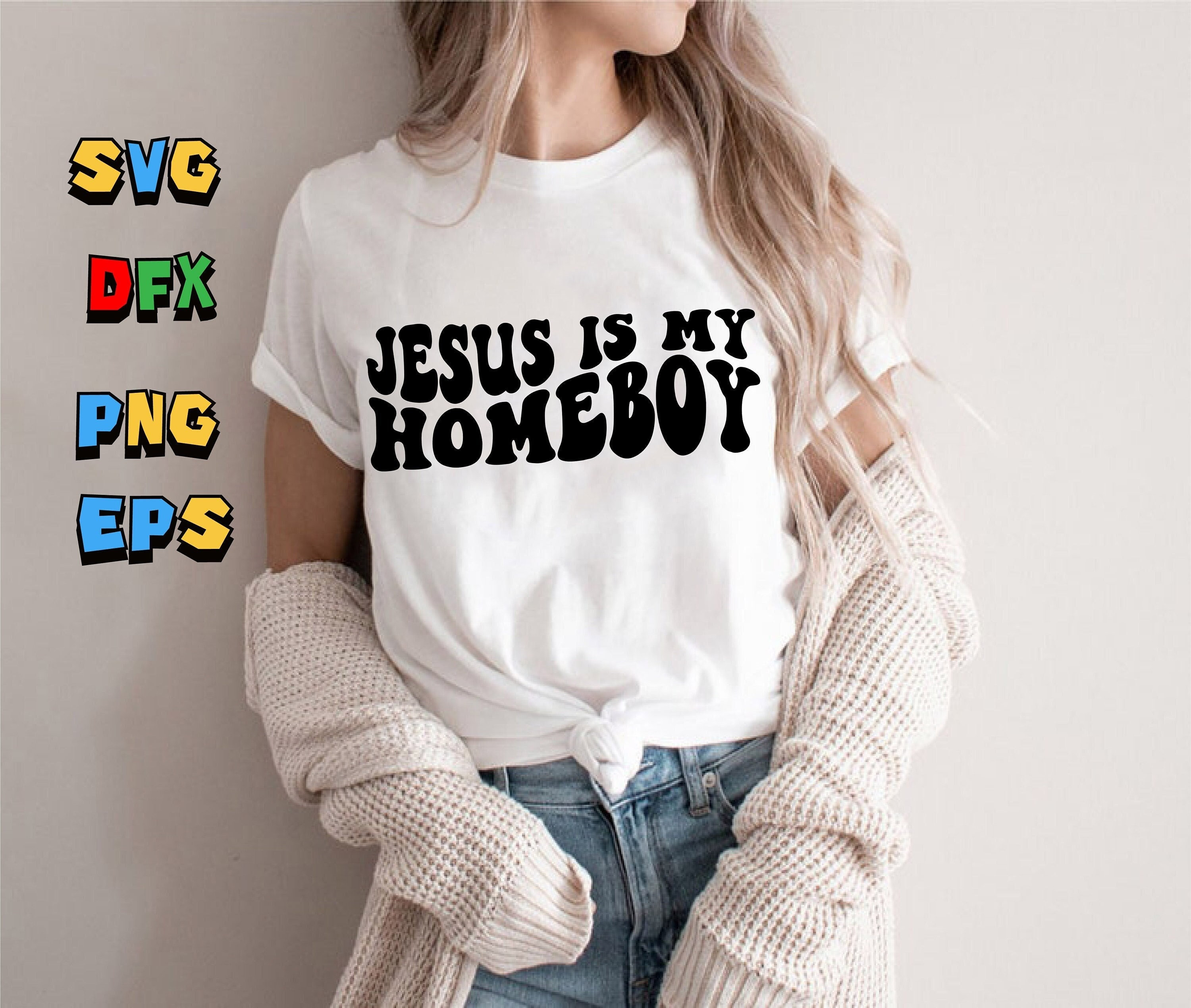 Jesus Is My Homeboy T Shirt