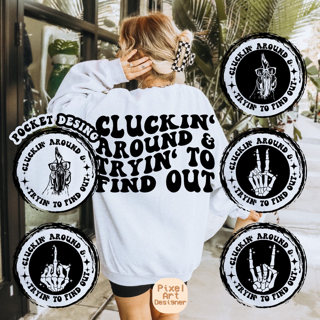 Clucking Around & Trying to Find Out Svg Png, Sarcasm Svg, Motivational ...