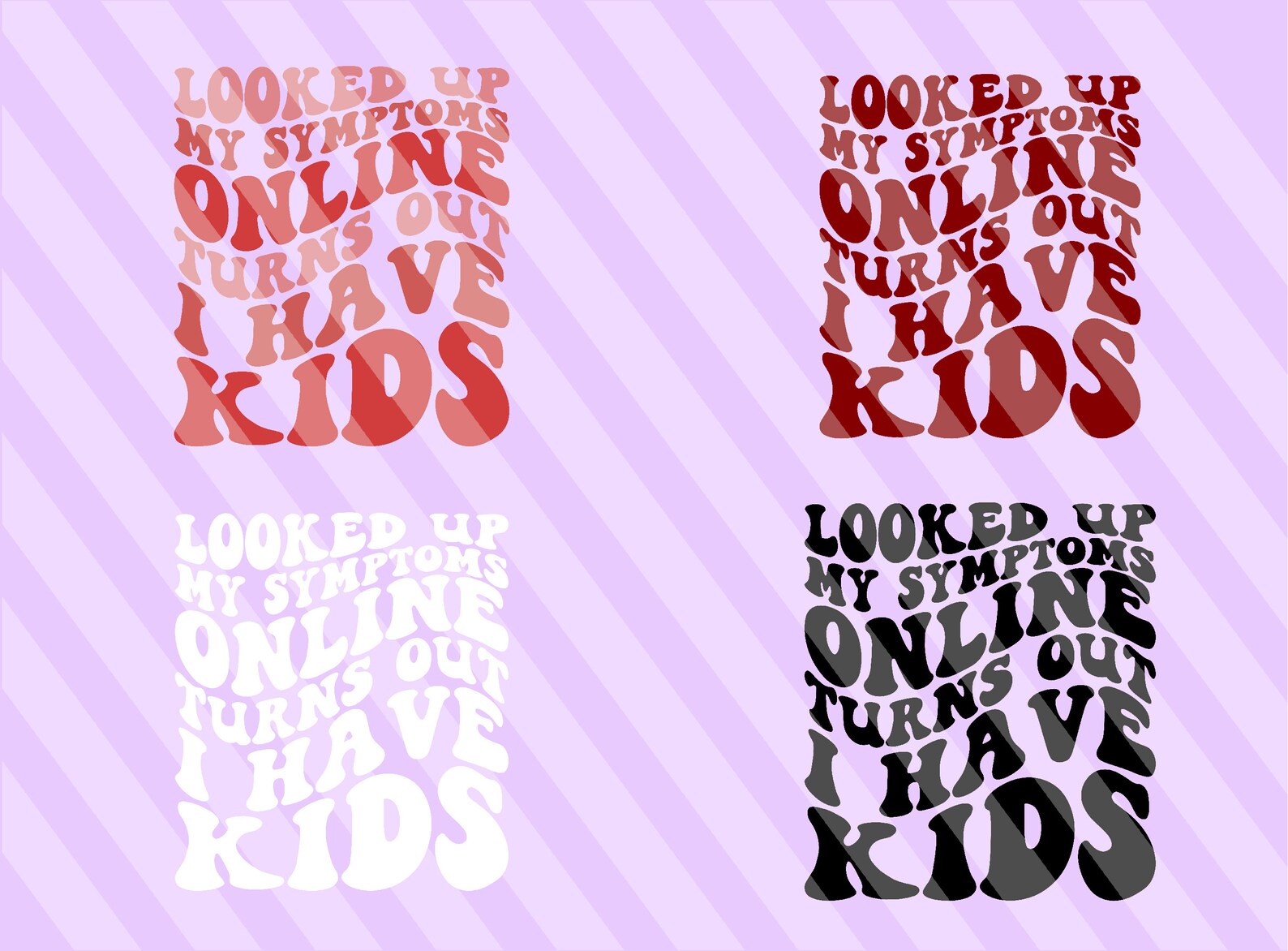 Looked up My Symptoms Online Turns Out I Have Kids Svg, Gift for Mom ...