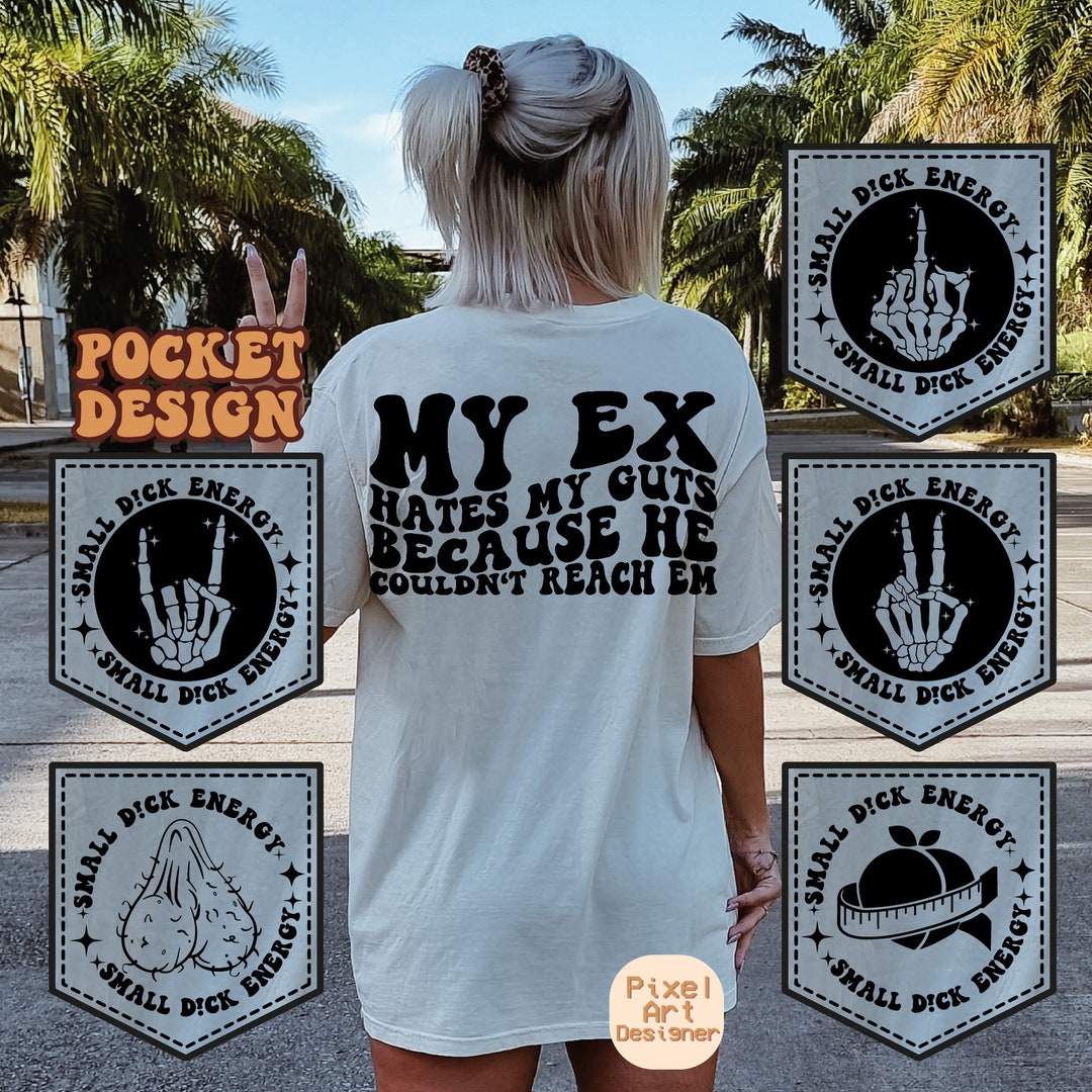 My Ex Hates My Guts Because He Couldn't Reach Em Svg Png, Sarcasm Svg ...