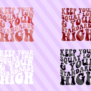 Keep Your Squat Low and Your Standards High Svg, Fitness Svg ...