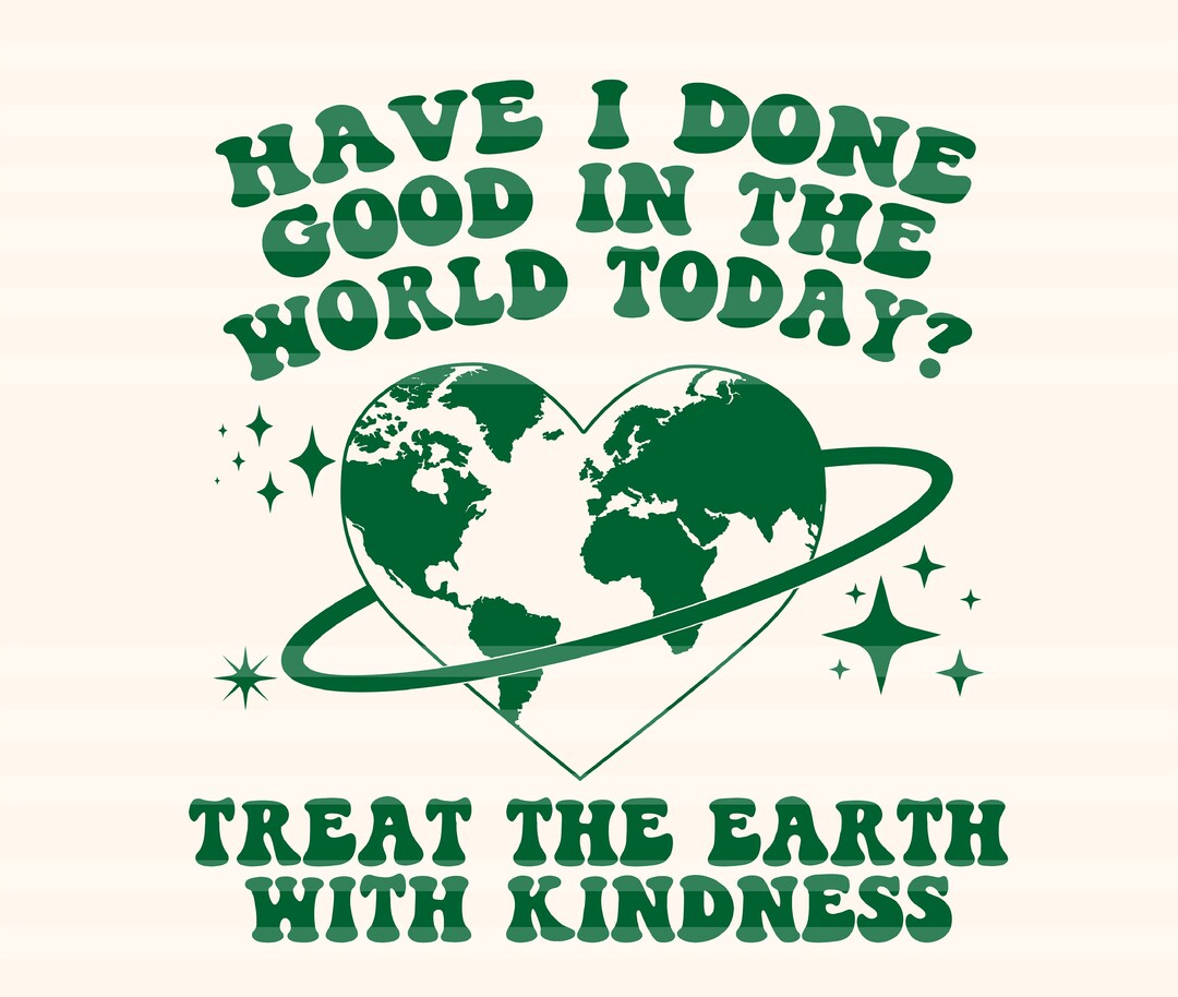 Have I Done Good in the World Today Svg Create A Kinder - Etsy