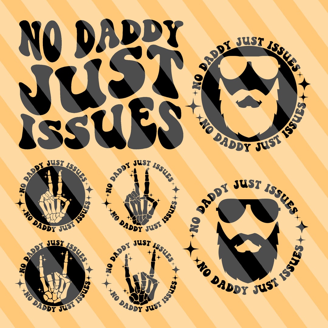 No Daddy Just Issues Svg Png, Funny Quote Svg, Dad Life Svg, Girl Life ...