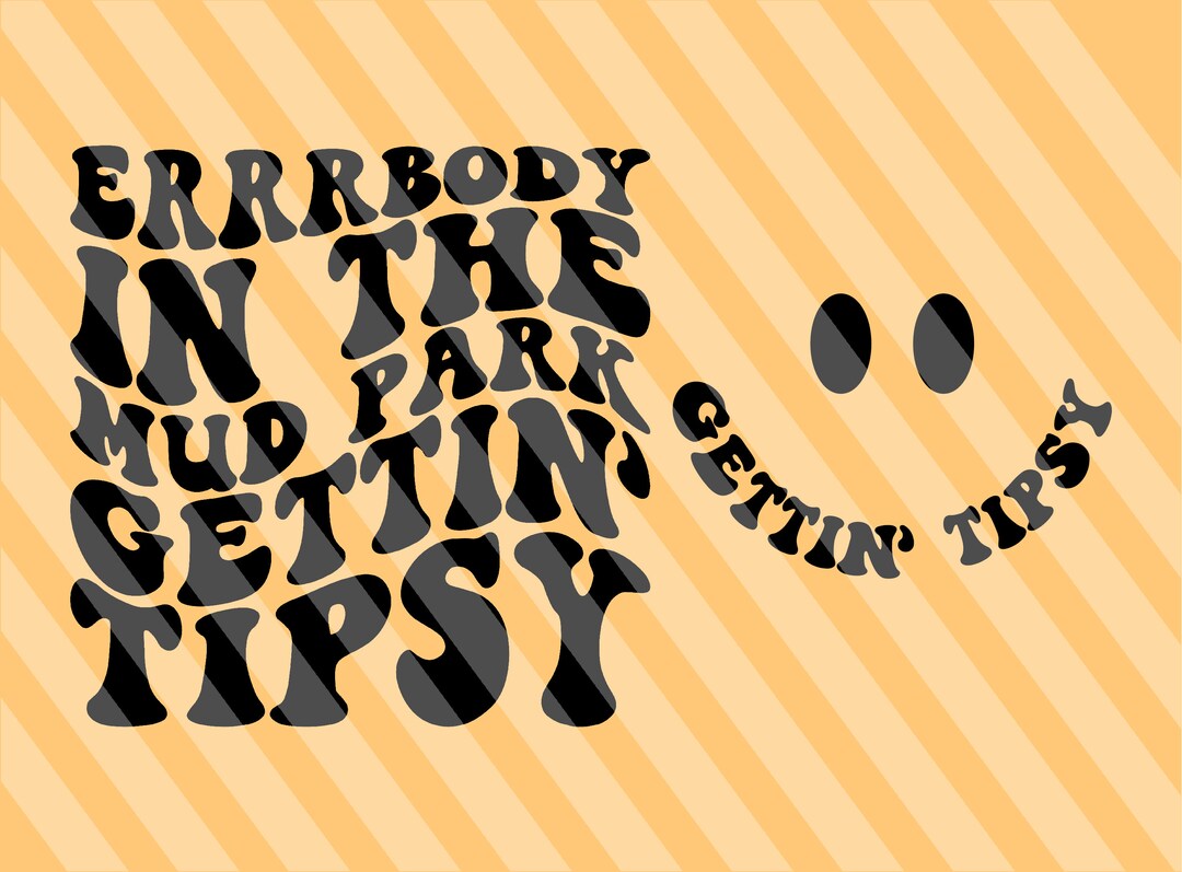 Errbody in the Mud Park Gettin' Tipsy Svg, Sun Svg, Summer T-shirt Svg ...