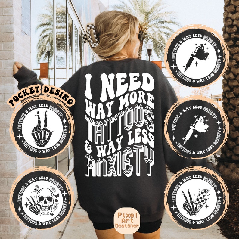 I Need Way More Tattoos & Way Less Anxiety Svg Png, Adult Humor Svg ...