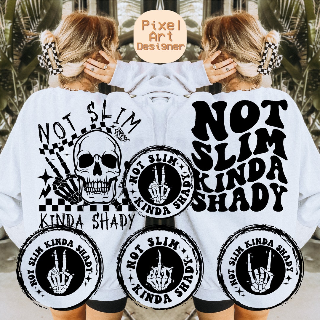 Not Slim Kinda Shady Svg Png, Motivational Svg, Dark Humor Svg, Sarcasm ...