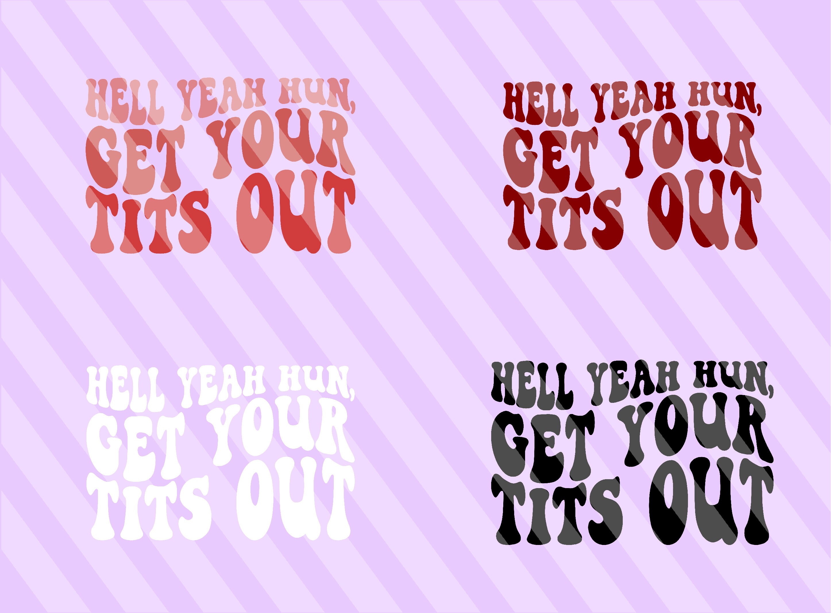 Hell Yeah Hun Get Your Tits Out Svg Png, Adult Humor Svg, Mom Mode Svg ...