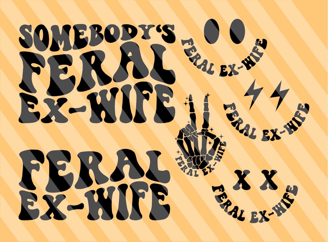 Somebody's Feral Ex-wife SVG, Feral Wife Svg, Motivational Svg, Mom Svg ...
