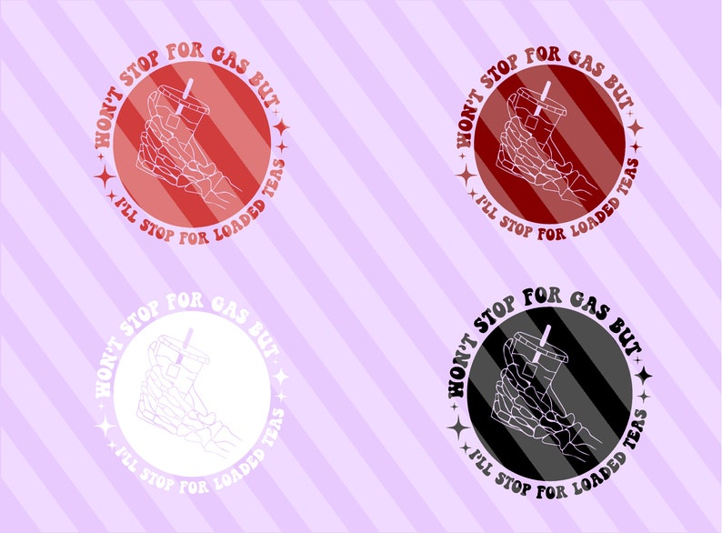 Won't Stop for Gas but I'll Stop for Loaded Teas SVG, Loaded Tea Svg ...