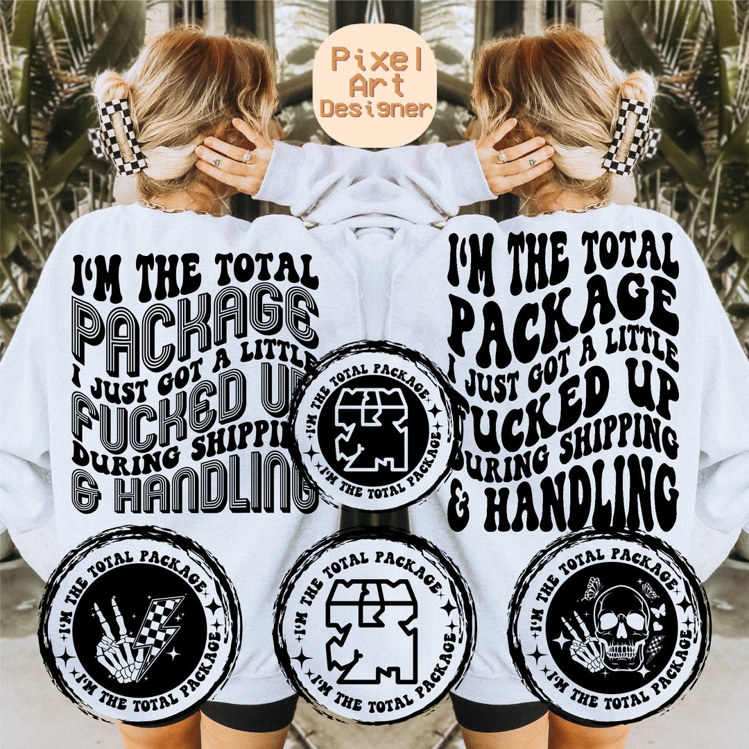 I'm the Total Package Svg Png, Motivational Svg, Adult Humor, Sarcasm ...