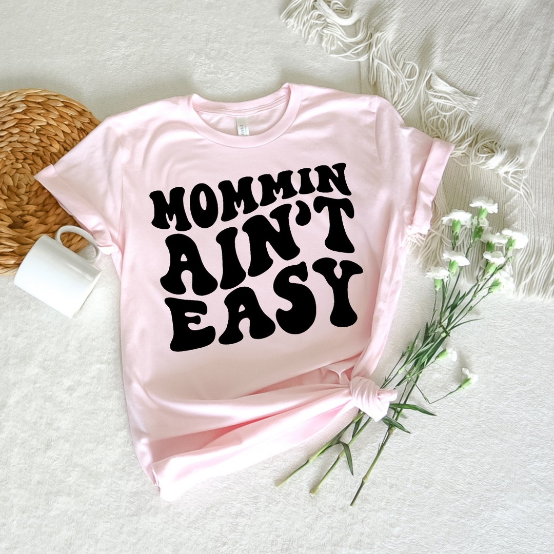 Mommin' Aint Easy Svg, Gift for Mom Svg, Mom Life Svg, Mom T-shirt Svg ...