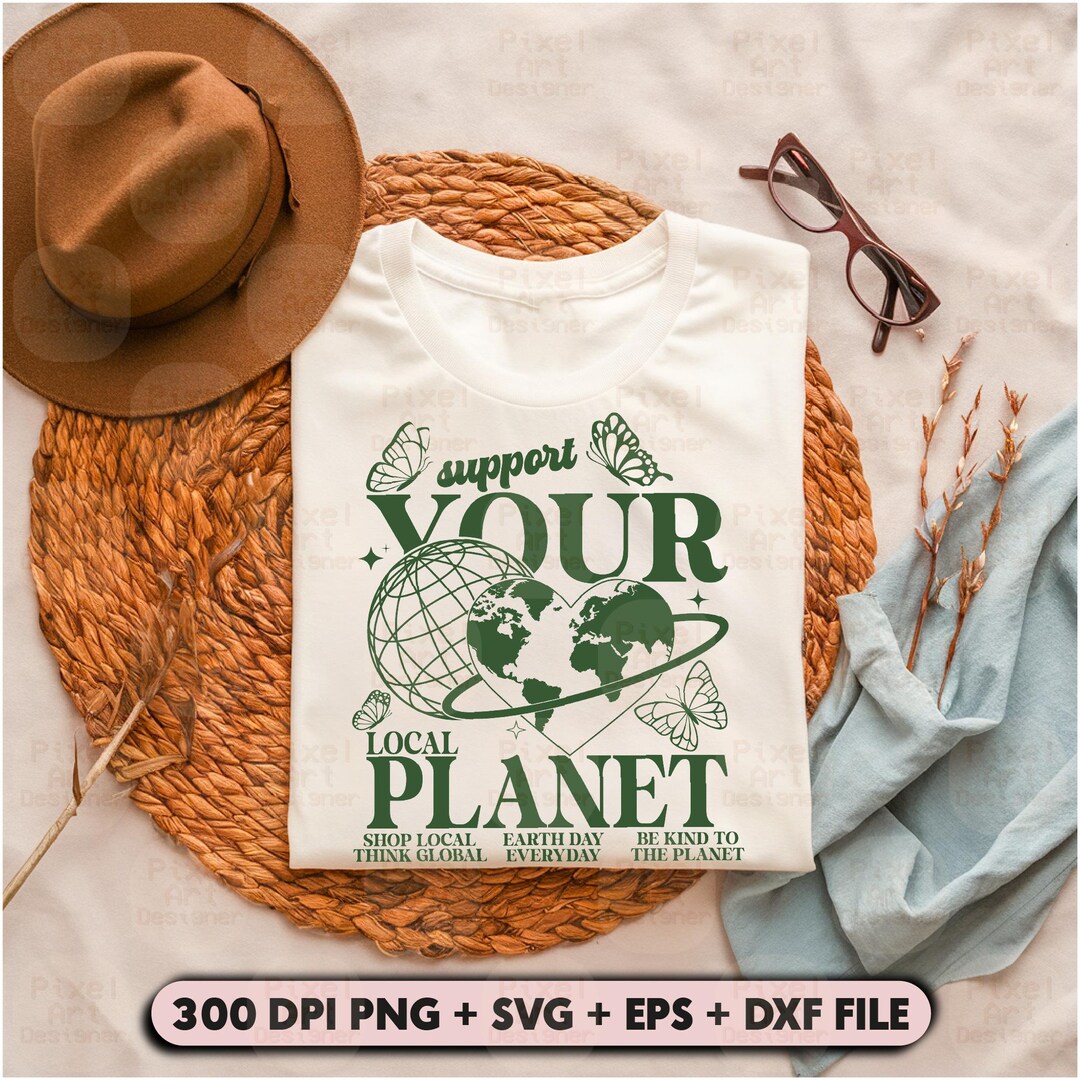 Eco-friendly SVG PNG Design, Think Global Act Local Planet Cut File ...