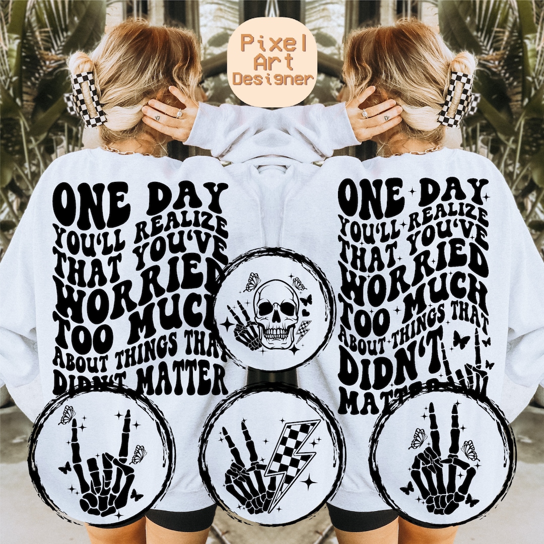 One Day You'll Realize That You've Worried Too Much About Things That ...