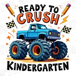 Ready to Crush Kindergarten Png, Monster Truck Png, First Day of School ...