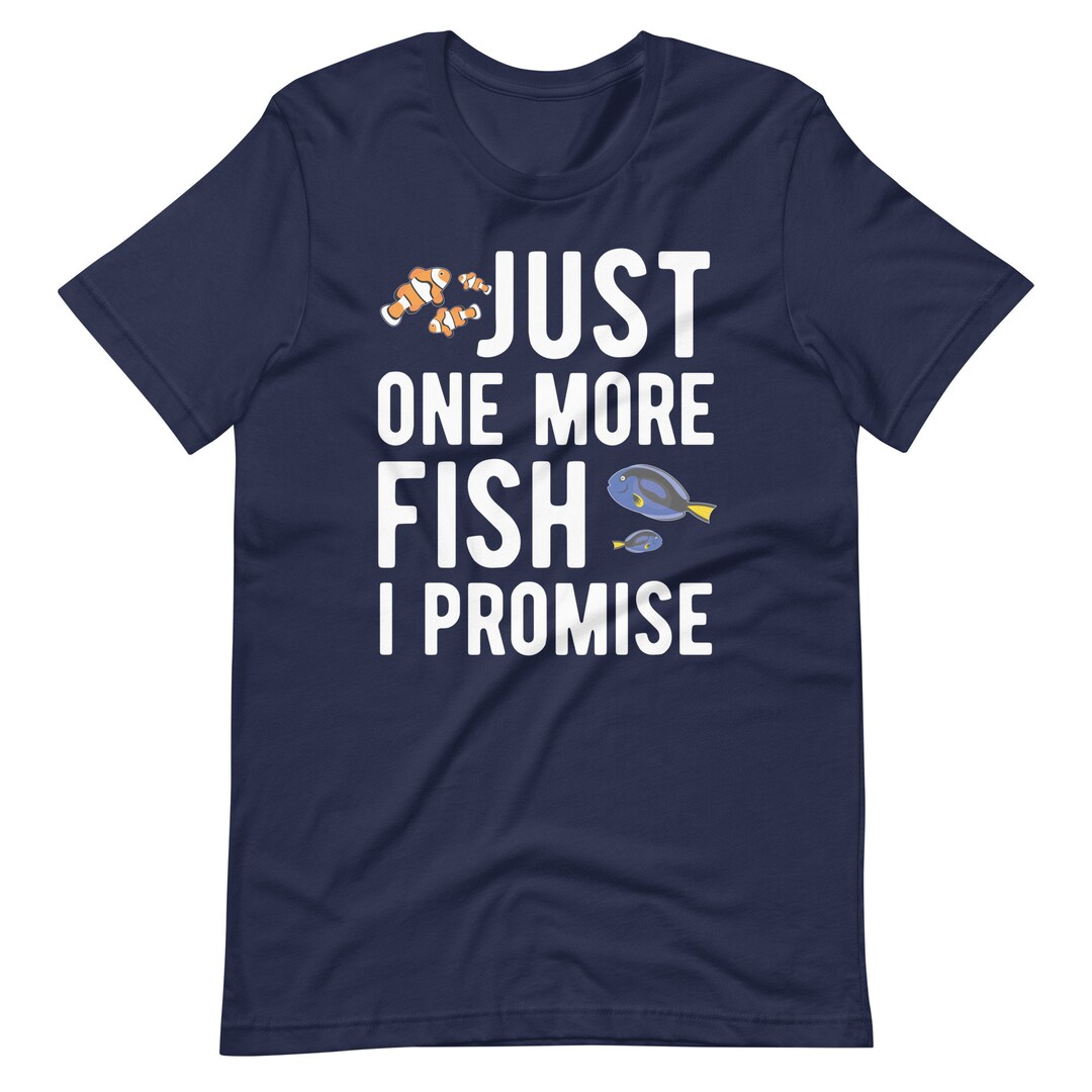 Just One More Fish I Promise T-shirt - Etsy