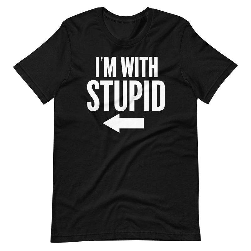 Im With Stupid T Shirts - Etsy