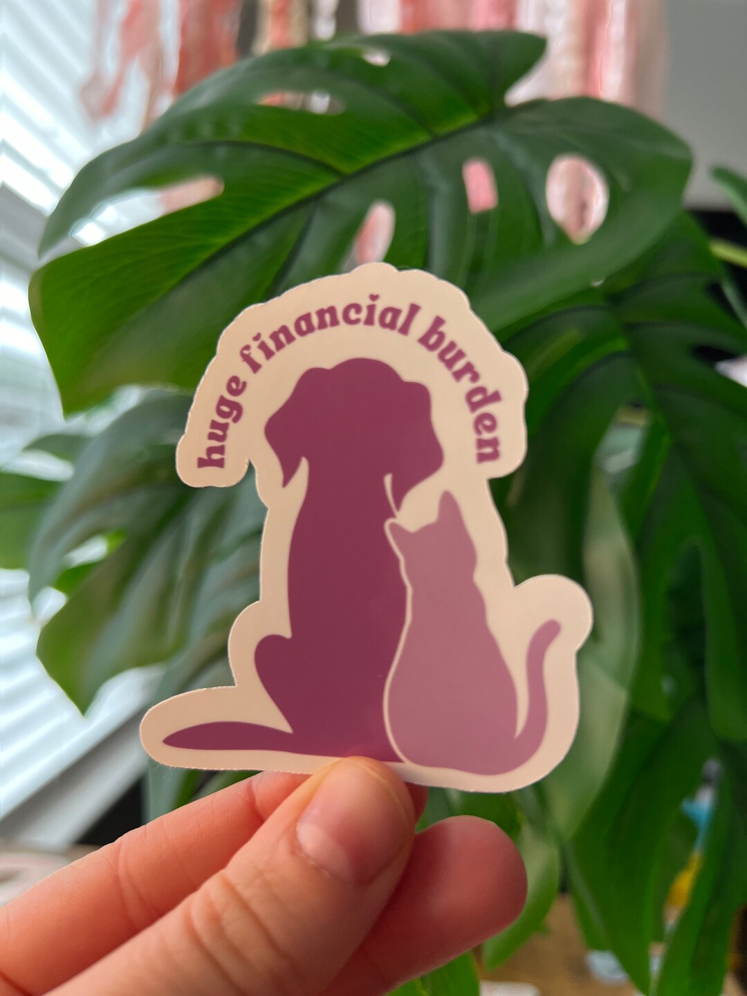 Huge Financial Burden Pets Dogs Cats Sticker per Owner Dog Mom Cat Mom ...