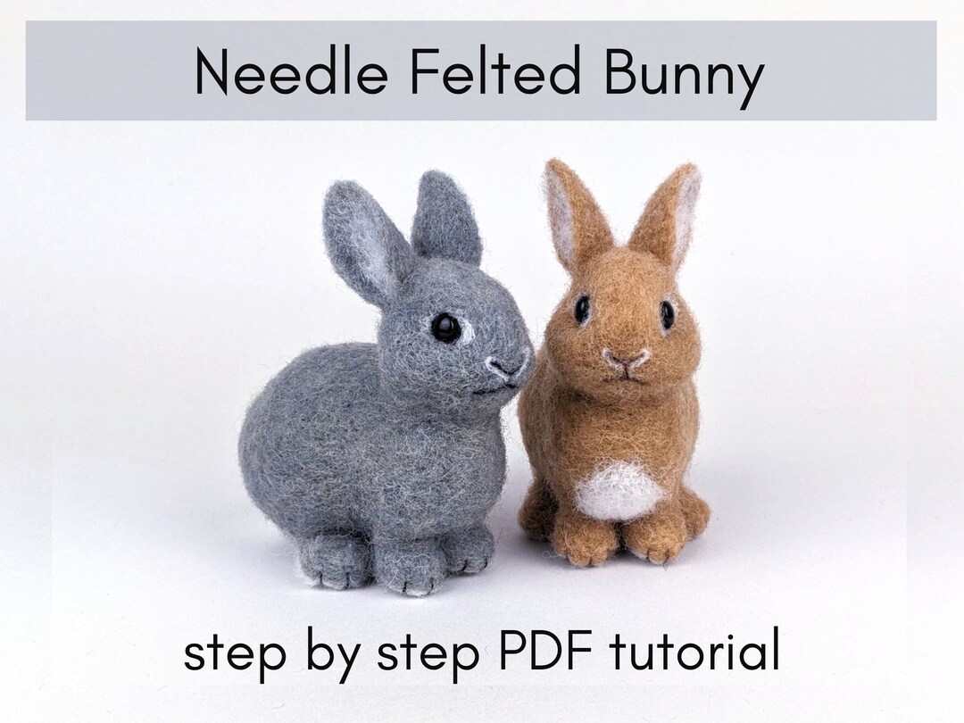 Needle Felted Bunny Tutorial & Pattern, Adorable Rabbit, PDF Instant ...