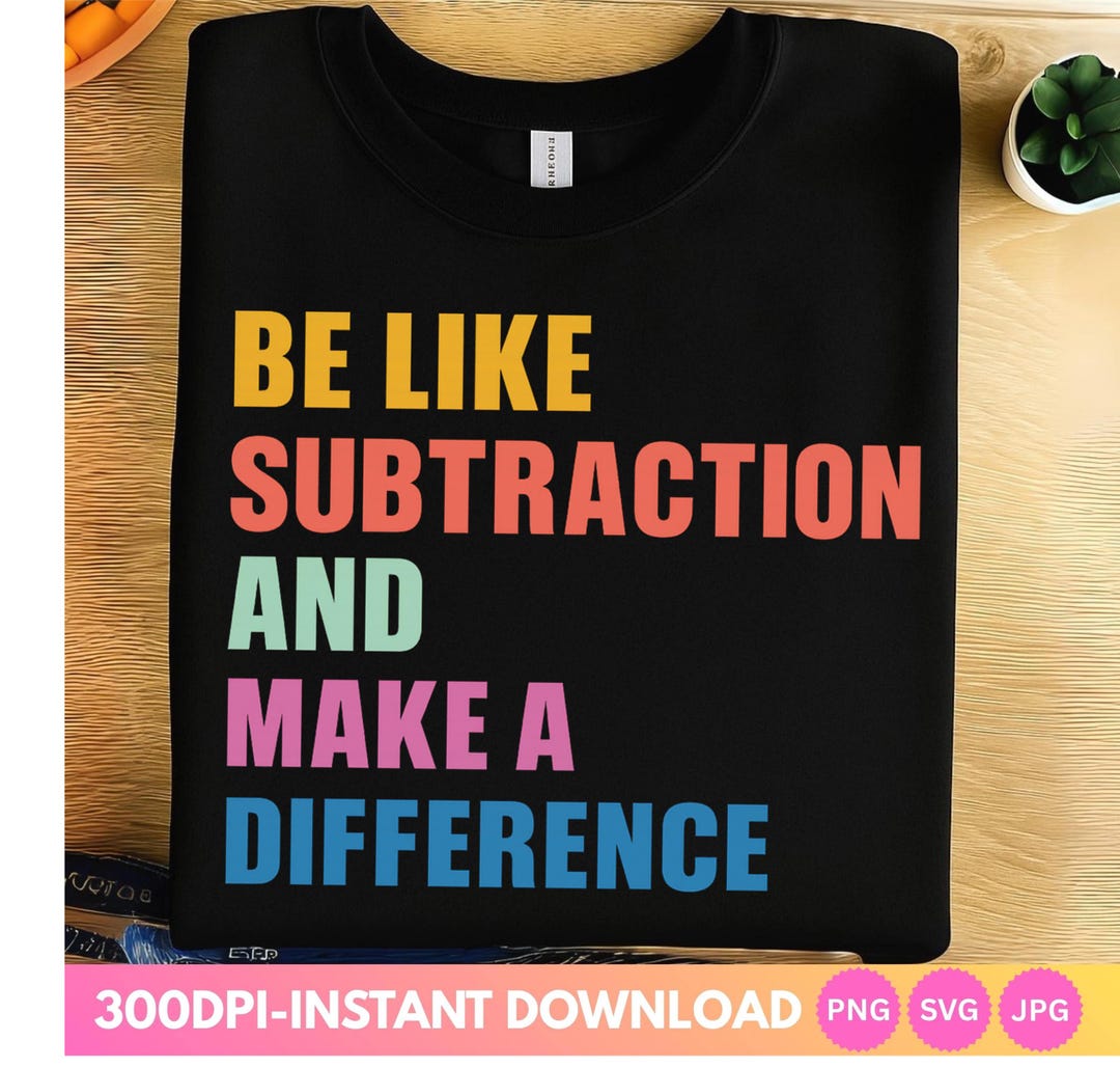 Be Like Subtraction Make a Difference SVG Digital Download - Etsy