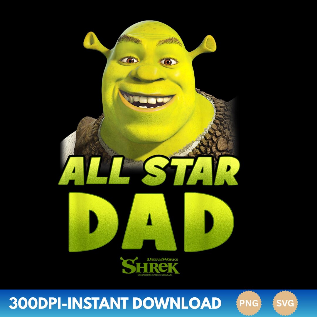 Shrek "all Star Dad" Quote SVG PNG | Funny Father's Day Gift Design - Etsy