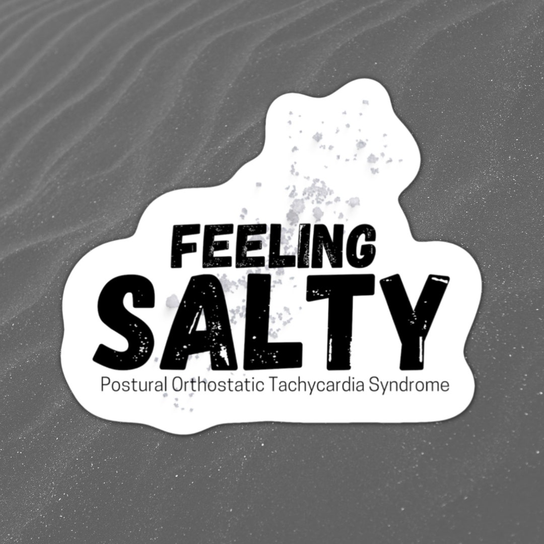 Feeling Salty Pots Awareness Sticker, Dysautonomia Awareness, Postural ...