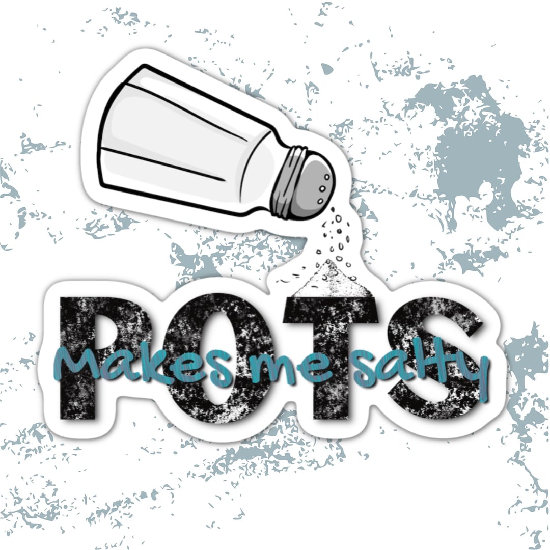 Pots Makes Me Salty Pots Awareness Sticker, Dysautonomia Awareness ...