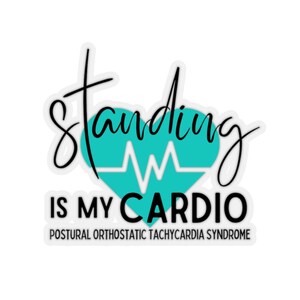 Standing is My Cardio Kiss-cut Sticker Postural Orthostatic | Etsy
