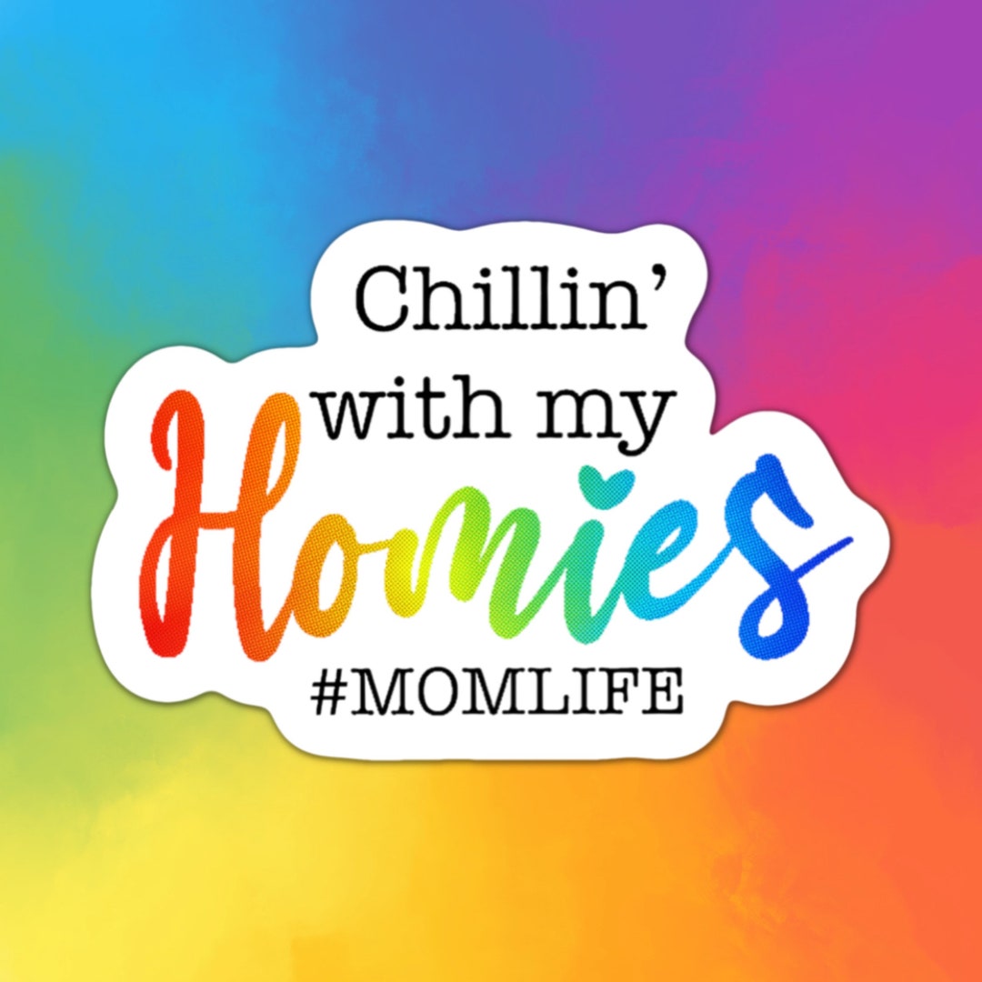 Chillin With My Homies Mom Life Sticker, Mama Stickers, Mom Life Decal ...